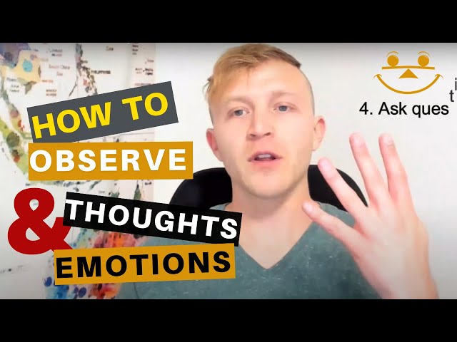 How To Observe Your Thoughts And Emotions [4 Strategies] - How To Happy