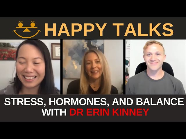 Stress, Hormones, and Balance with Dr Erin Kinney: HappyTalks - How To ...