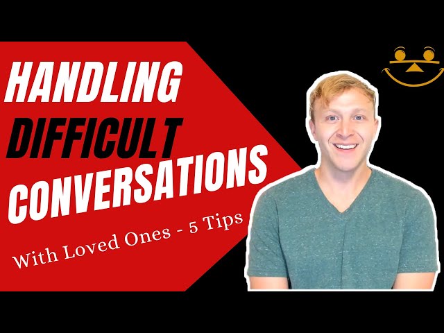 Handling Difficult Conversations (With Loved Ones - 5 Tips) - How To Happy Handling Difficult Conversations (With Loved Ones - 5 Tips) - How To Happy