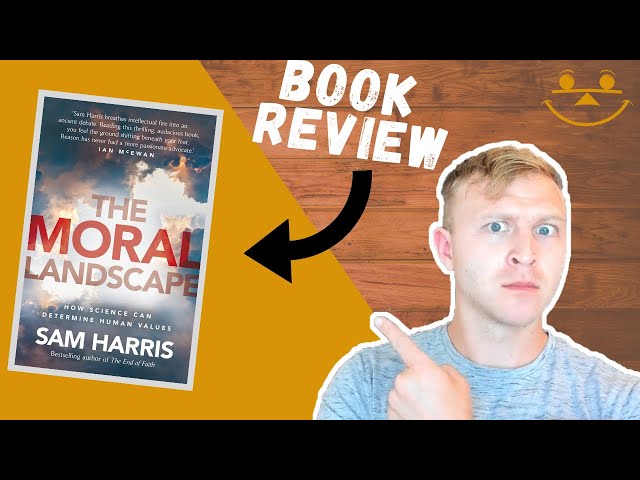 The Moral Landscape by Sam Harris - Book Review - How To Happy