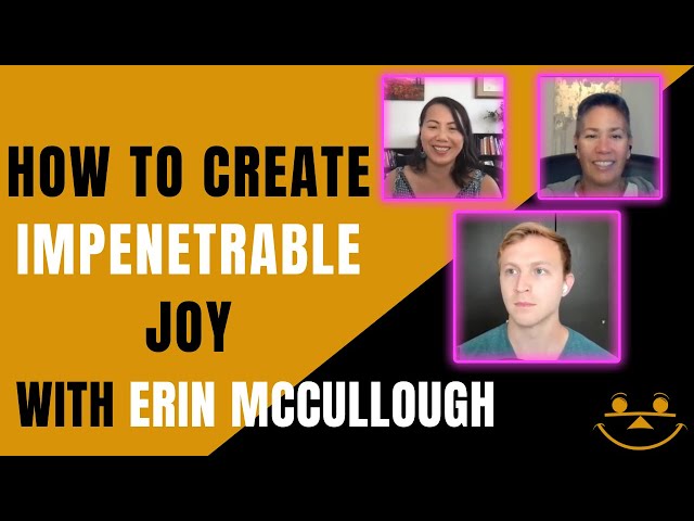 How to Create Impenetrable Joy - Erin McCullough- HappyTalks - How To Happy